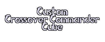 MTGNexus - Custom Crossover Commander Cube
