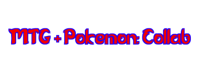 MTGNexus - MTG + Pokemon: Collab