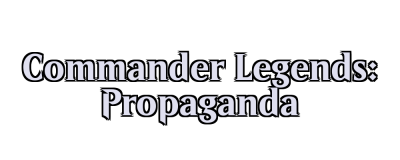 MTGNexus - Commander Legends: Propaganda