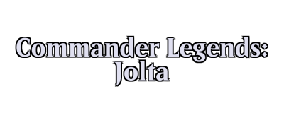 MTGNexus - Commander Legends: Jolta