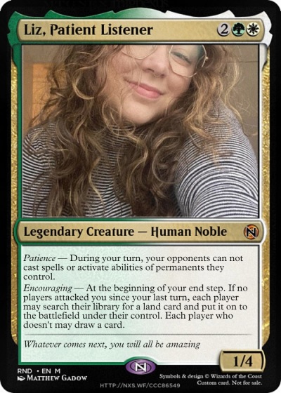 MTGNexus - Liz, Patient Listener