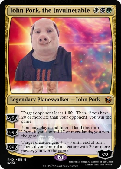 MTGNexus - John Pork, the Invulnerable